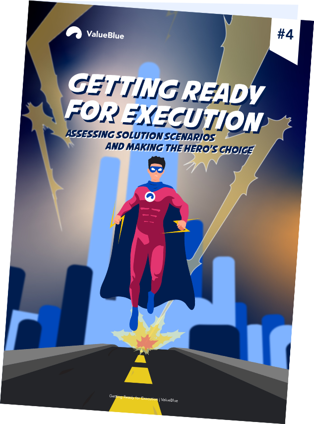 Superhero Ep.4 - Getting Ready for Execution: Assessing Solution Scenarios and Making the Hero's ...